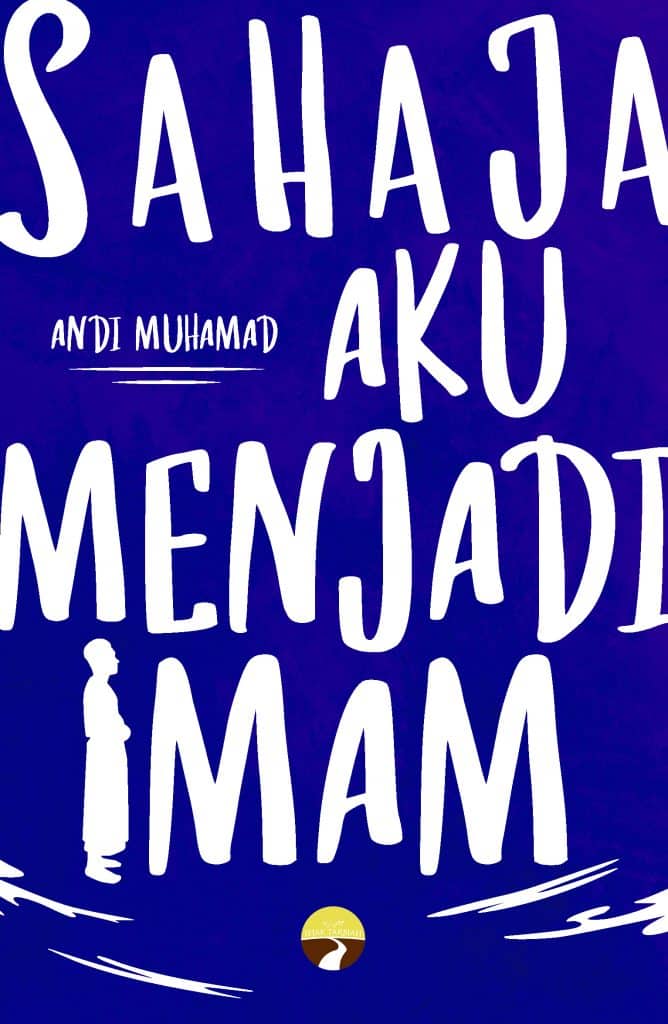 Sahaja Aku Menjadi Imam - Andi Muhamad - JT Books